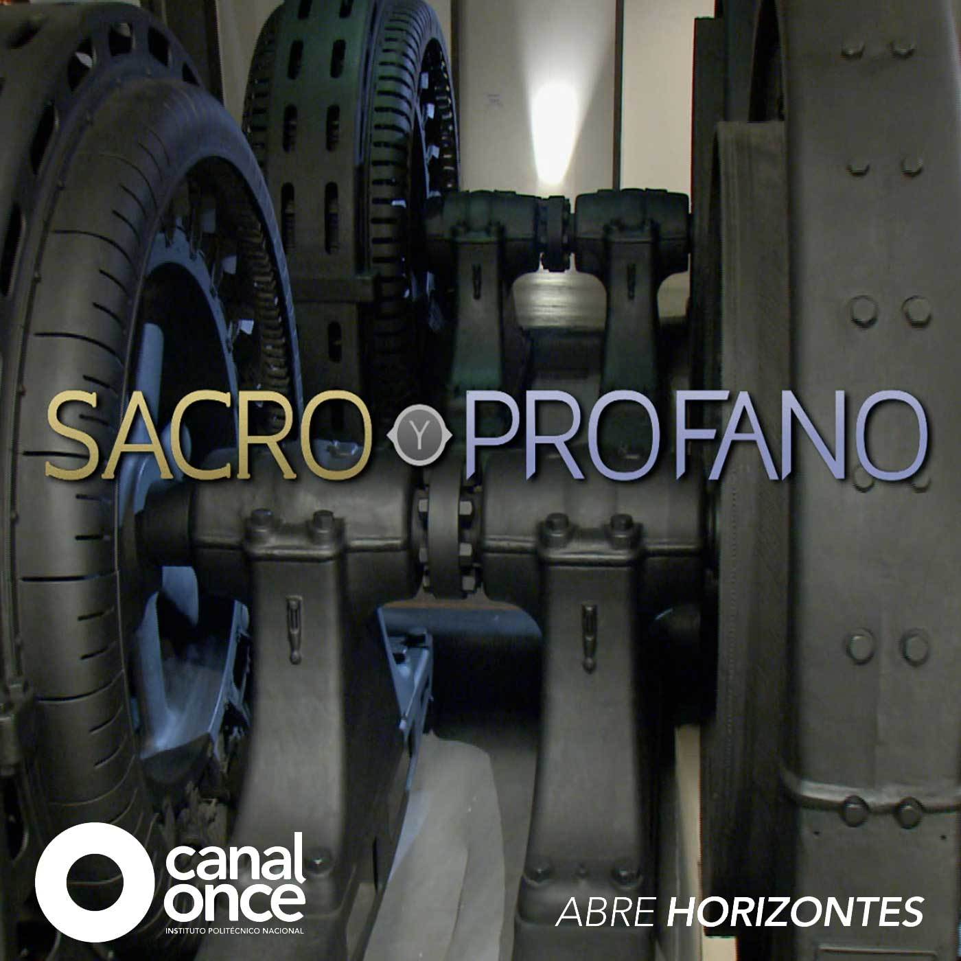 Sacro y Profano | Canal Once | Televisión a la carta